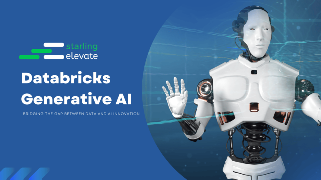 Databricks and Generative AI: Bridging the Gap Between Big Data and AI Innovation - Starling Elevate